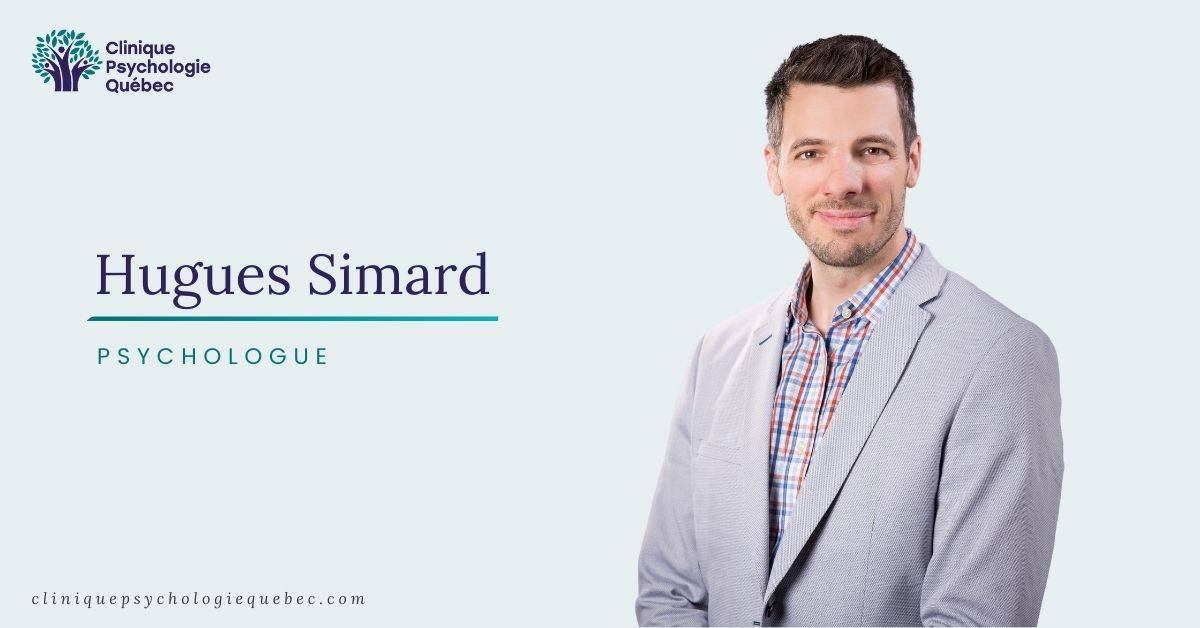 Hugues Simard, psychologue • Clinique de Psychologie Québec