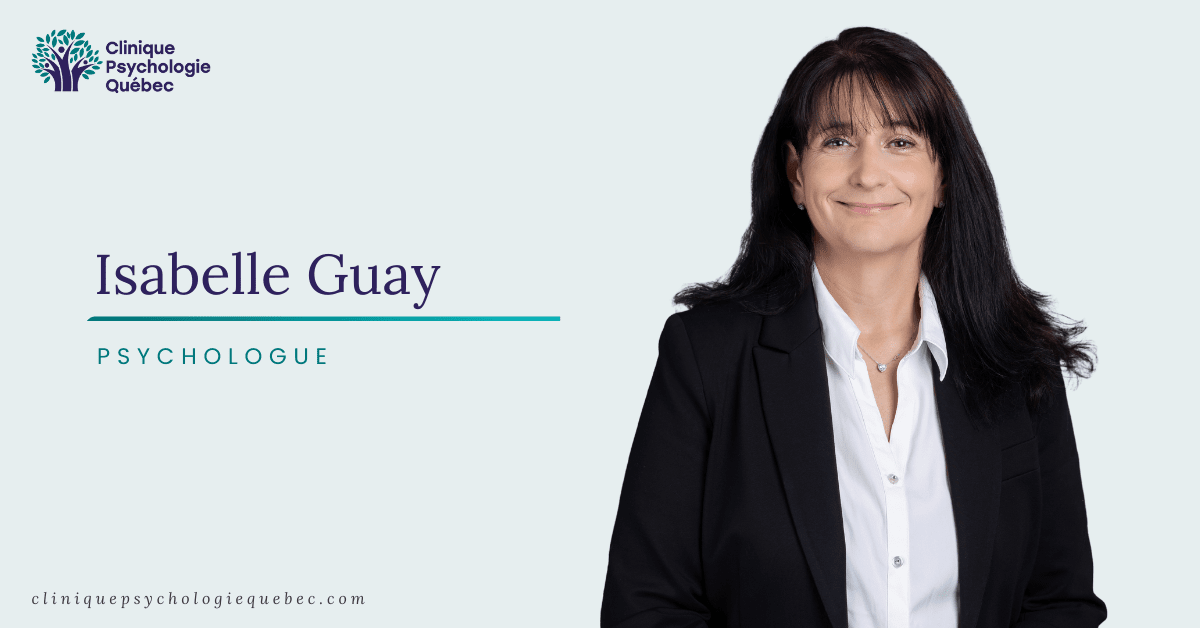 Isabelle Guay, psychologue • Clinique de Psychologie Québec