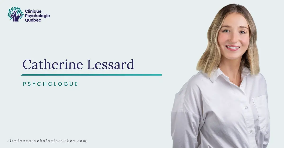 Catherine Lessard, Psychologue • Clinique de Psychologie Québec