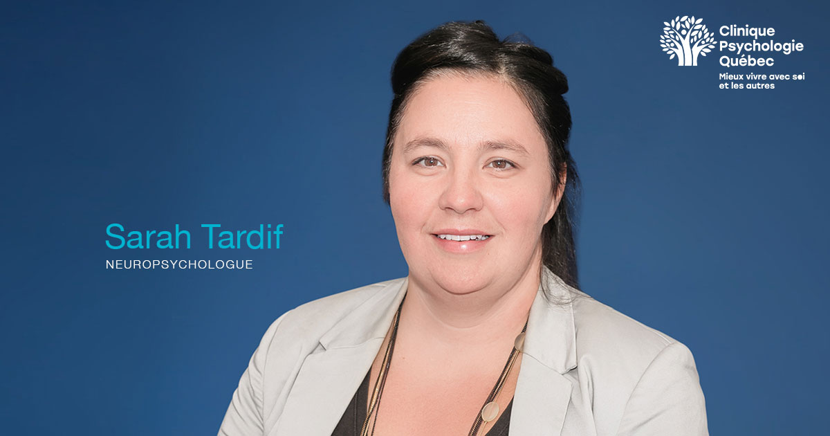 Sarah Tardif, Neuropsychologue | Clinique de Psychologie Québec